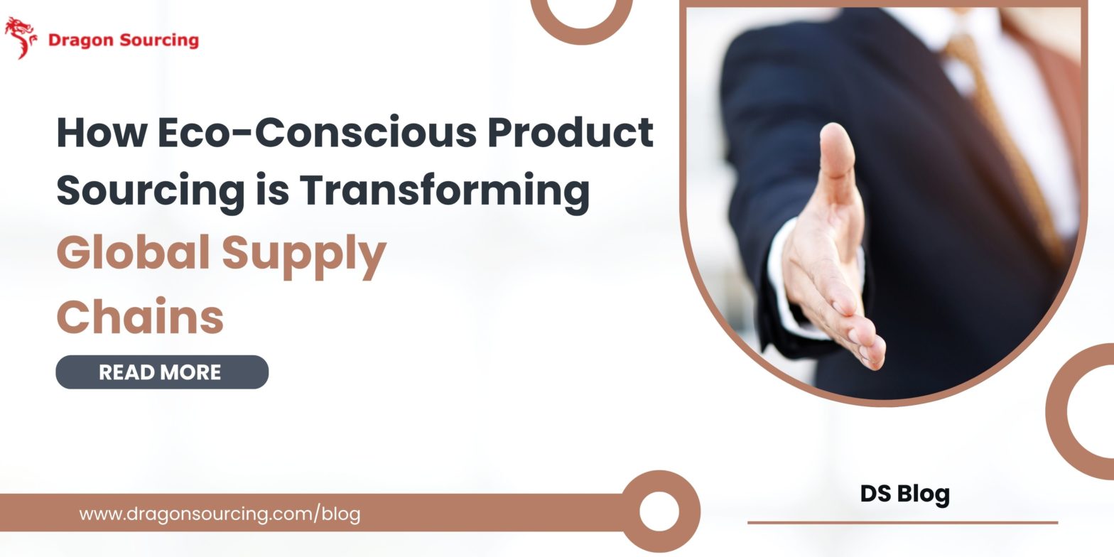 How Eco-Conscious Product Sourcing is Transforming Global Supply Chains ...